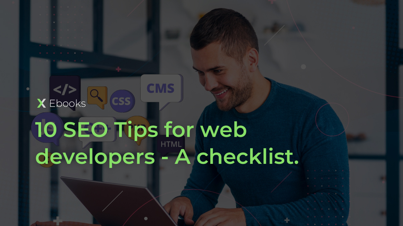 A Checklist with 10 SEO tips for web developers to help grab eyeballs